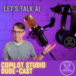 Copilot Studio Dudecast | Escuchar podcast en línea gratis