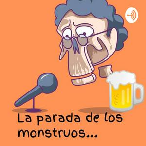 La parada de los monstruos... | Escuchar podcast en línea gratis